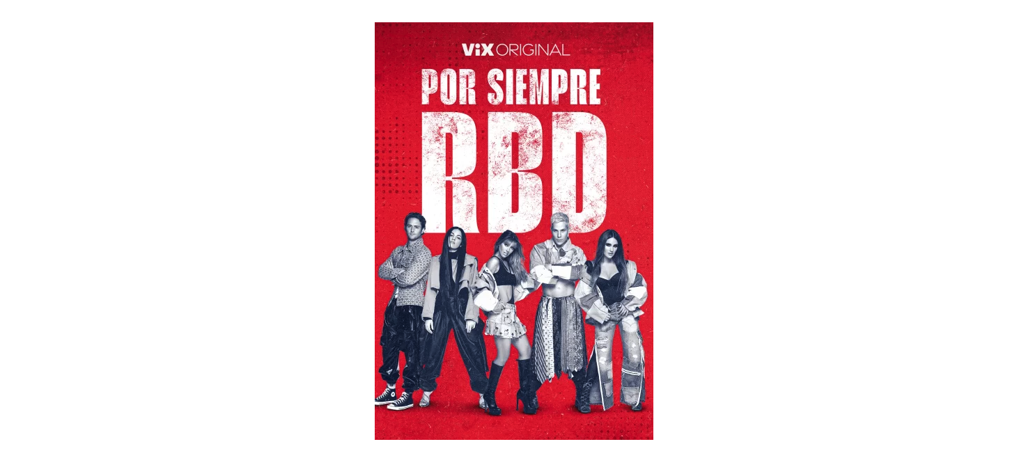 ViX Celebrates RBD with all-new Special “POR SIEMPRE RBD,” streaming on ...